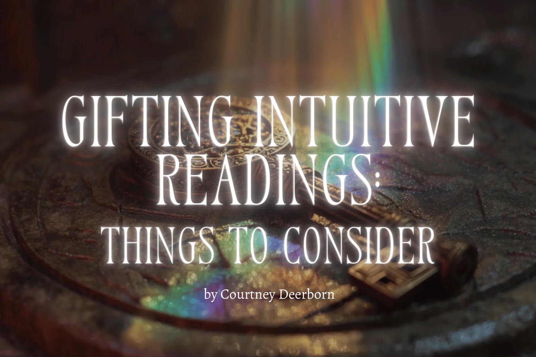 Gifting Intuitive Readings: Things To Consider – Deerborn Intuitive